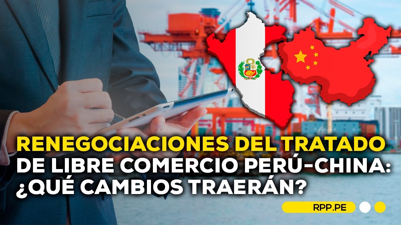 TLC Perú - China: culminaron negociaciones y se firmaría en noviembre # ...