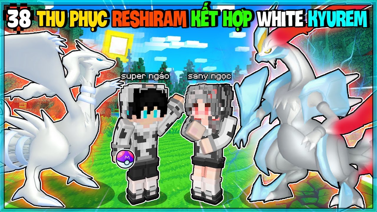 MINECRAFT PIXELMON #38: NGÁO THU PHỤC RESHIRAM🤩KẾT HỢP THÀNH WHITE KYUREM SIÊU CHẤT!! - YouTube