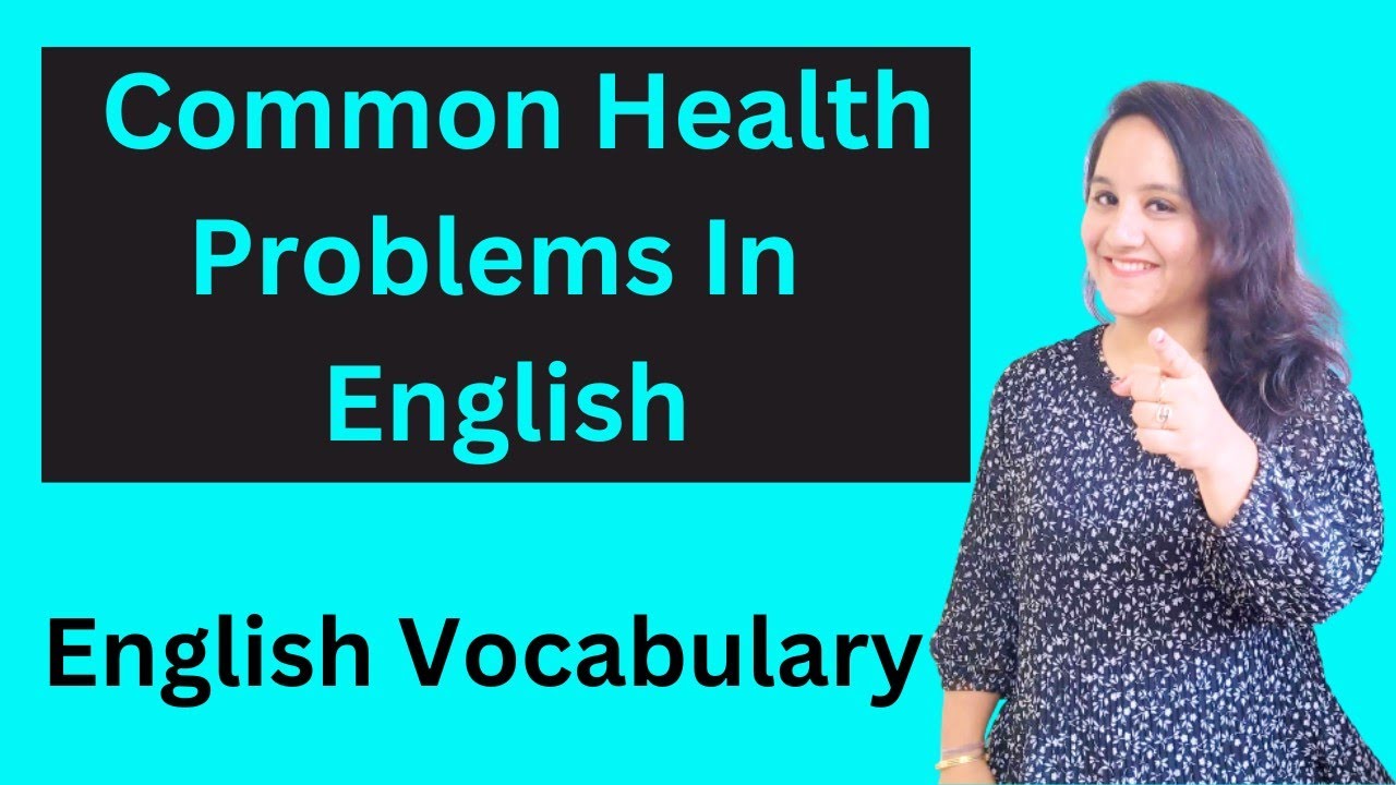 How to Explain Your Physical Condition In English | Common Health ...