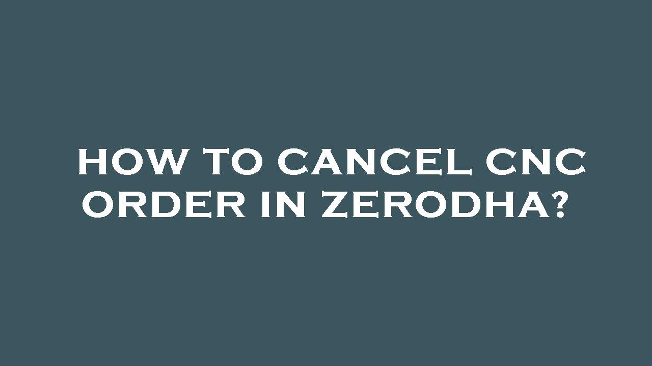 How To Cancel Cnc Order In Zerodha YouTube how-to-cancel-cnc-order-in-zerodha-youtube