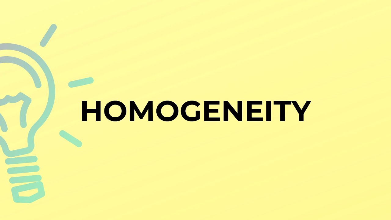 What is the meaning of the word HOMOGENEITY? - YouTube