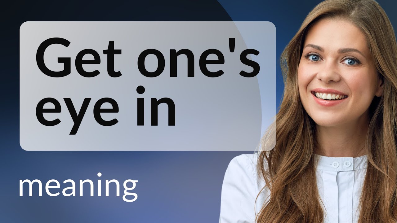 Understanding "Get One's Eye In" - English Idioms Explained - YouTube