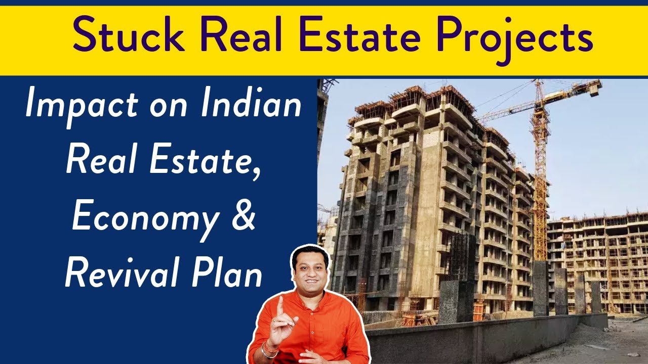 Impact of Stalled Real Estate Projects in India and Revival Plan - YouTube