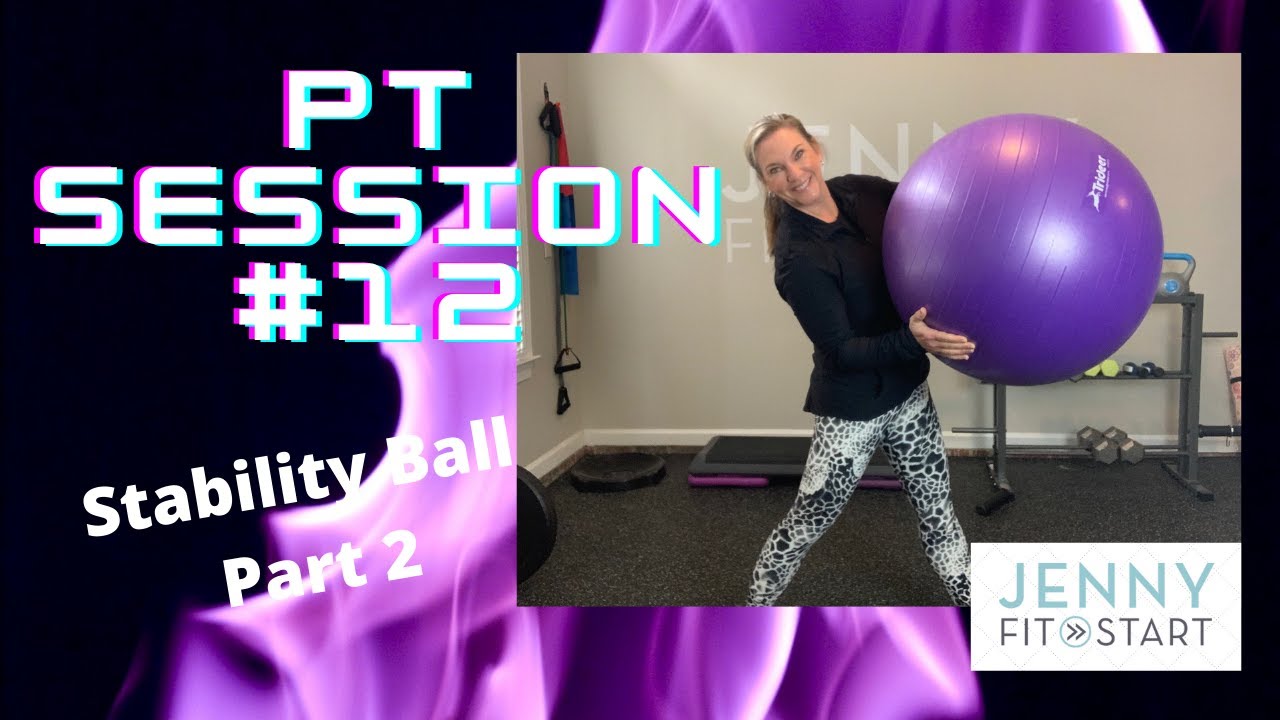 PT Session #12 - STABILITY BALL, PART 2 - YouTube