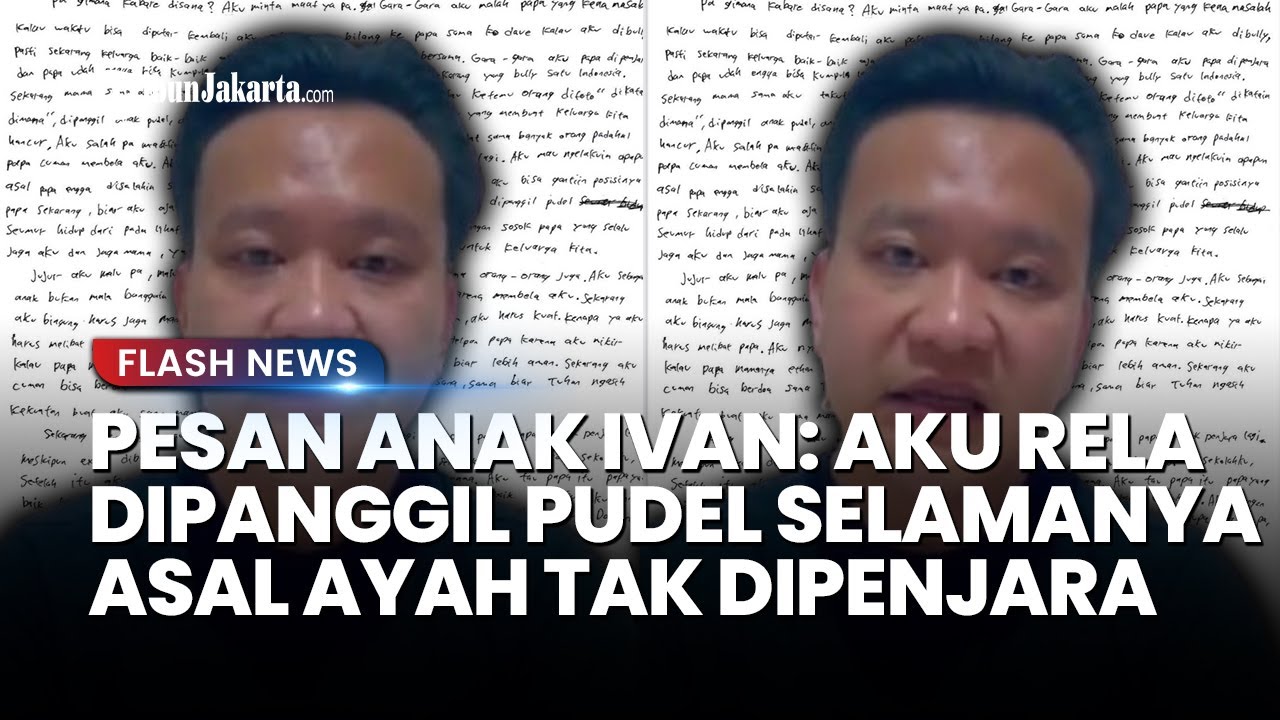 PENYESALAN HINGGA PESAN Anak Ivan Ke Ayahnya: Rela Dipanggil Pudel ...