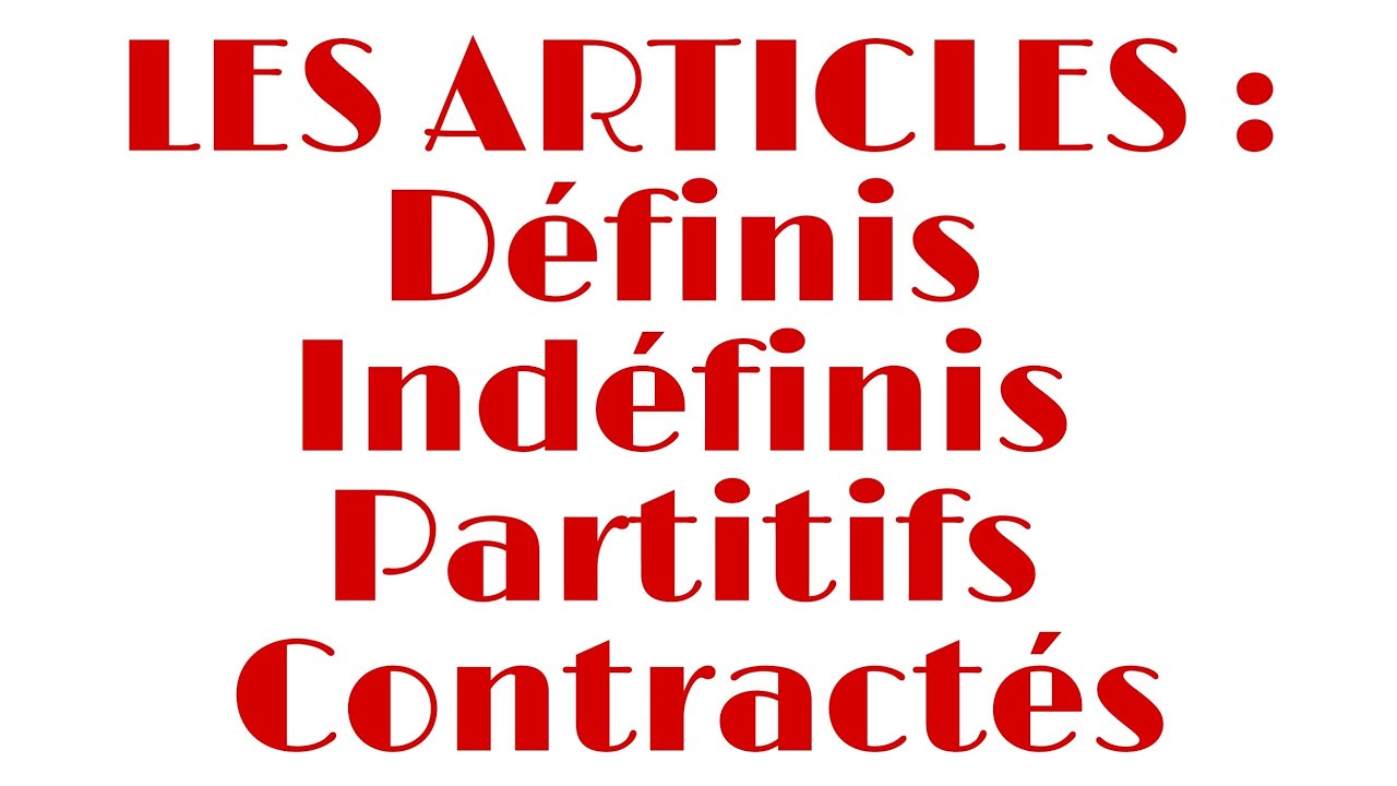 Les articles : Définis, indéfinis, partitifs et contractés. - YouTube