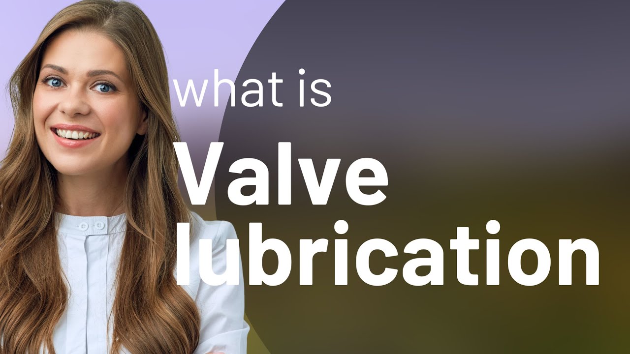 Understanding "Valve Lubrication": A Guide for English Learners - YouTube