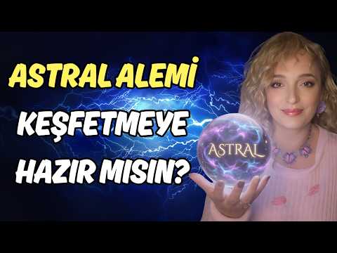 SENİ ASTRAL ALEMDE BİR YOLCULUĞA ÇIKARMAMA İZİN VER!