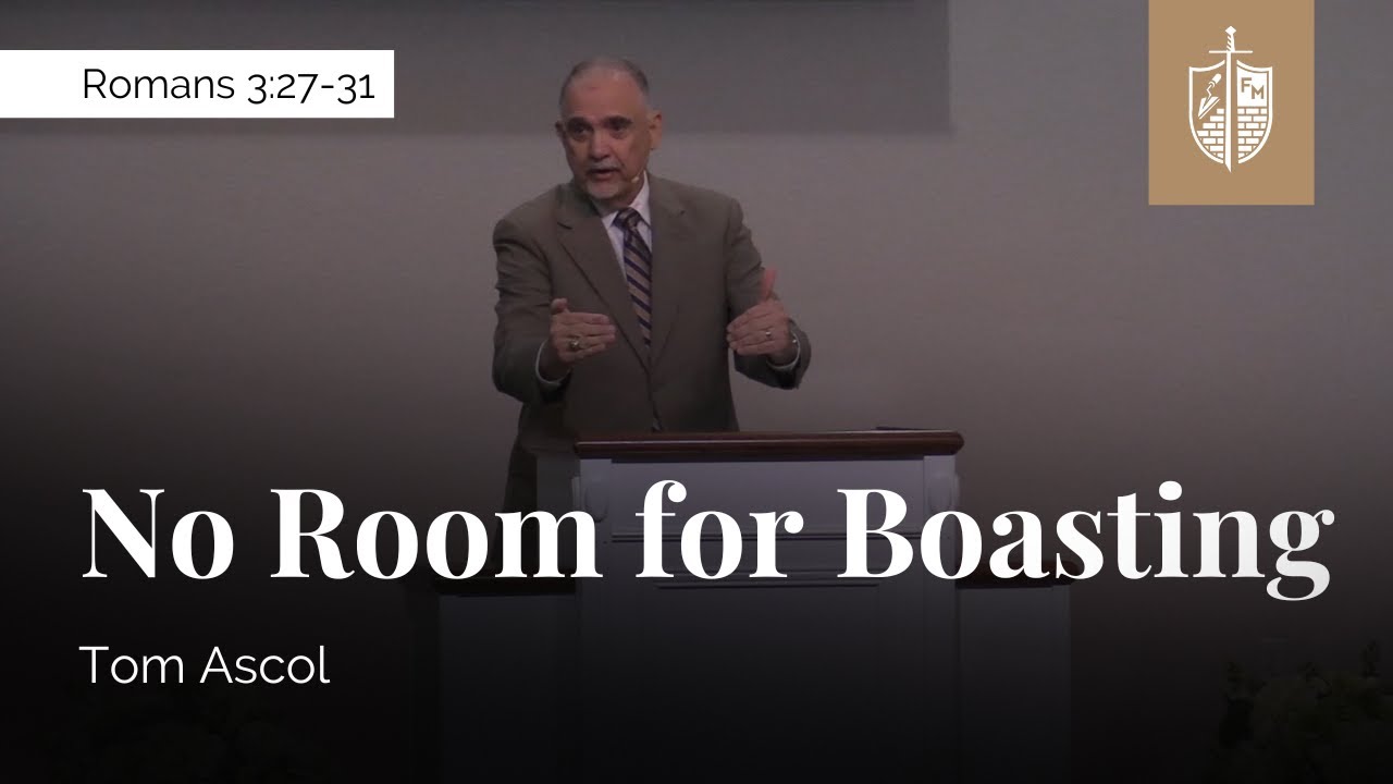 No Room for Boasting - Romans 3:27-31 | Tom Ascol - YouTube