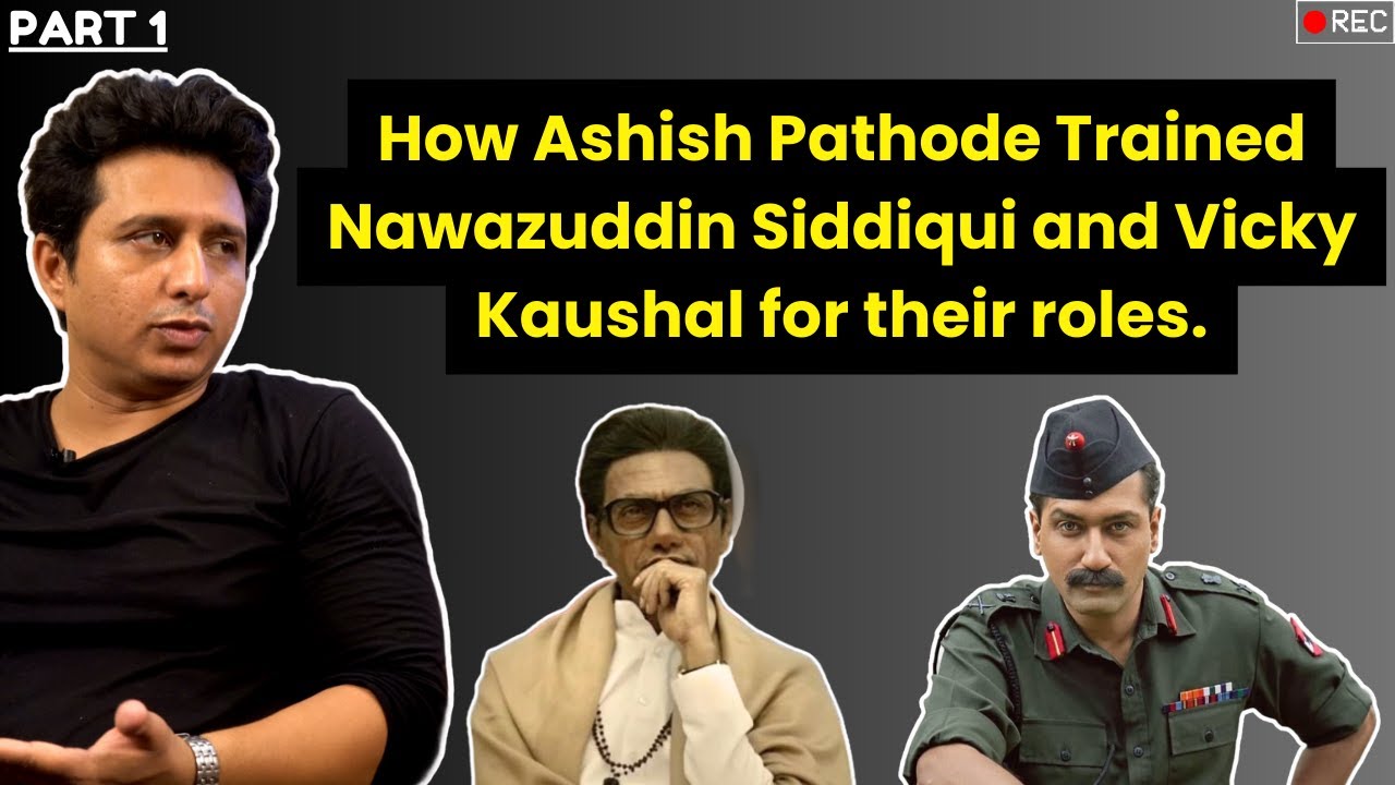 How Ashish Pathode Trained Nawazuddin Siddiqui and Vicky Kaushal for ...