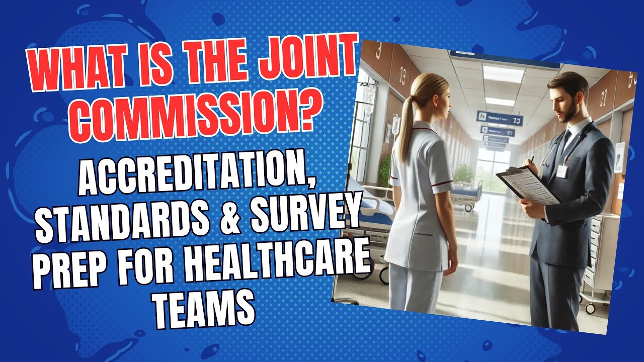 What Is The Joint Commission? Accreditation, Standards & Survey Prep ...