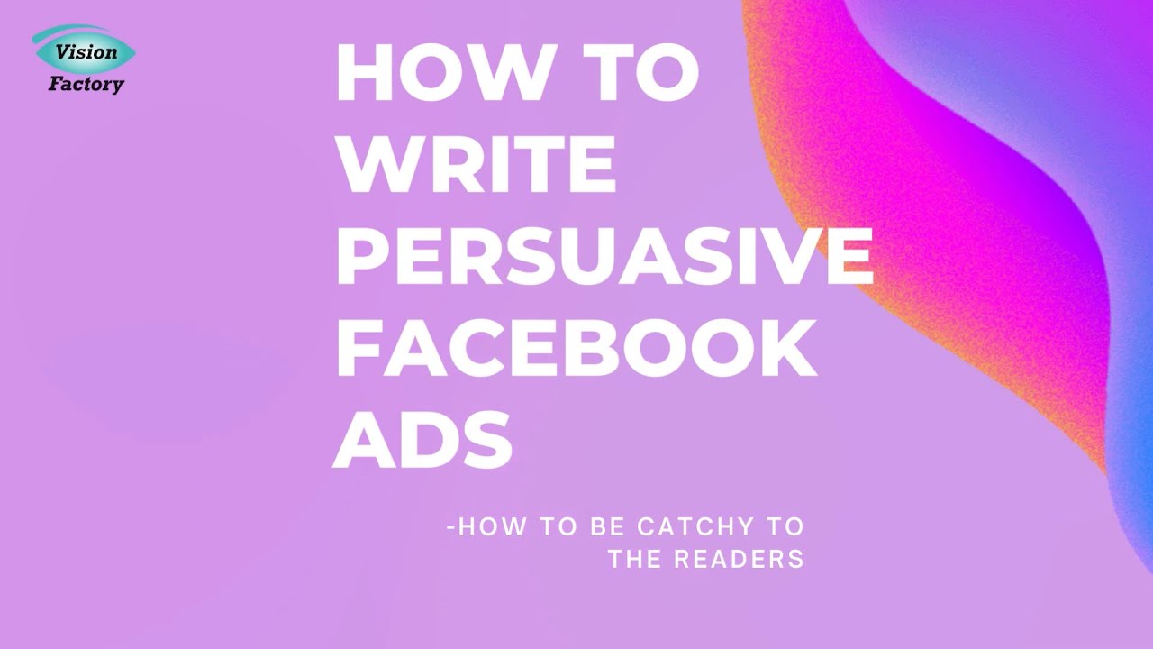 How To Write Persuasive Facebook Ads | Vision Factory - YouTube
