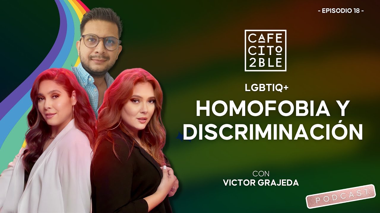 HOMOFOBIA Y DISCRIMINACIÓN CON VICTOR GRAJEDA | CAFECITO DOBLE ...