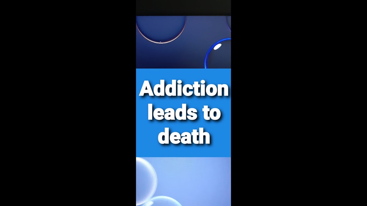 Addiction leads to death. - YouTube