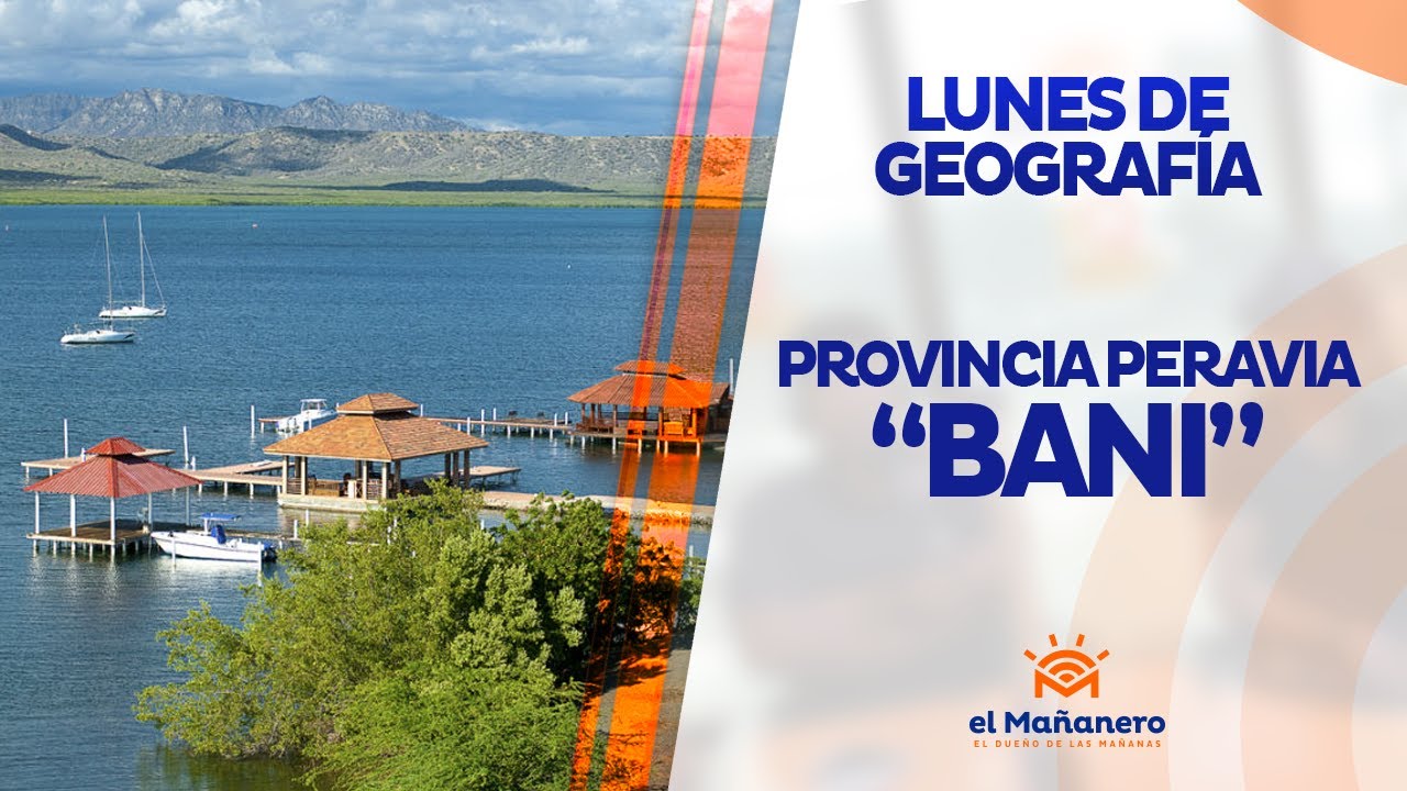 Lunes de geografía - Provincia peravia "Bani" - YouTube