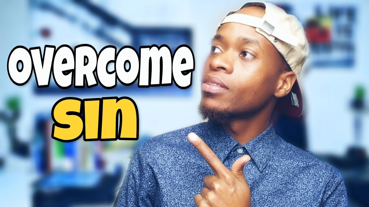 HOW TO OVERCOME SIN AS A CHRISTIAN | - YouTube