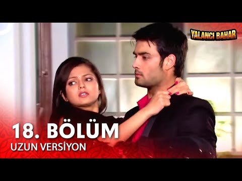 Yalancı Bahar Hint Dizisi 18. Bölüm (Uzun Versiyon)