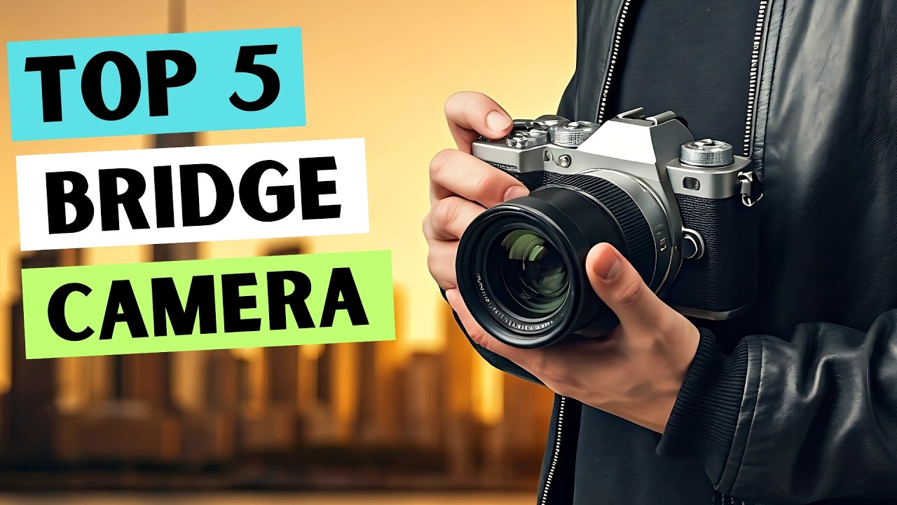 5 Best Bridge Cameras for Stunning Video and Photo Quality (2025) - YouTube