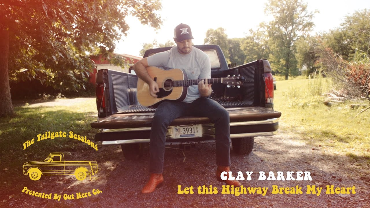 Clay Barker - Let This Highway Break My Heart (Tailgate Sessions) - YouTube