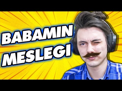 BABAMIN MESLEĞİNİ YAPIYORUM *eğlenceliymiş lan