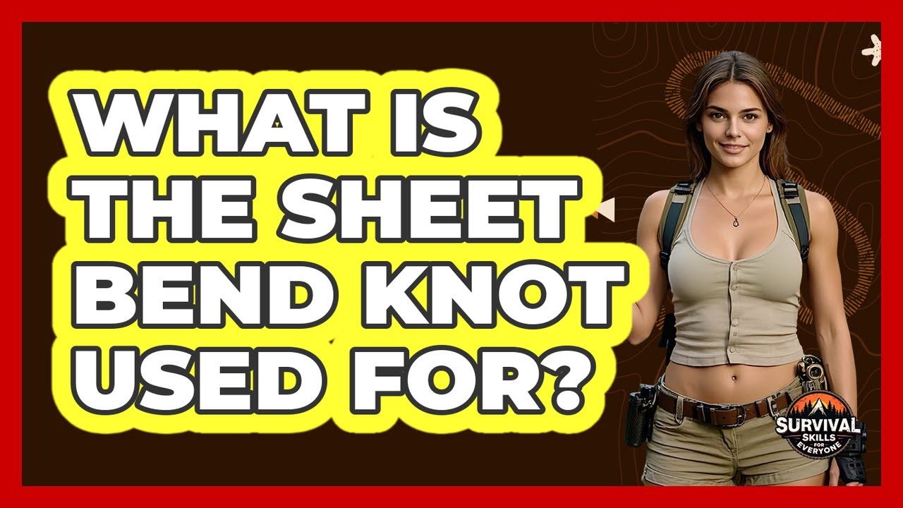 What Is the Sheet Bend Knot Used For? - YouTube