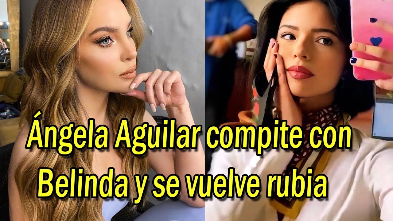 Ángela Aguilar compite con Belinda y se vuelve rubia - YouTube