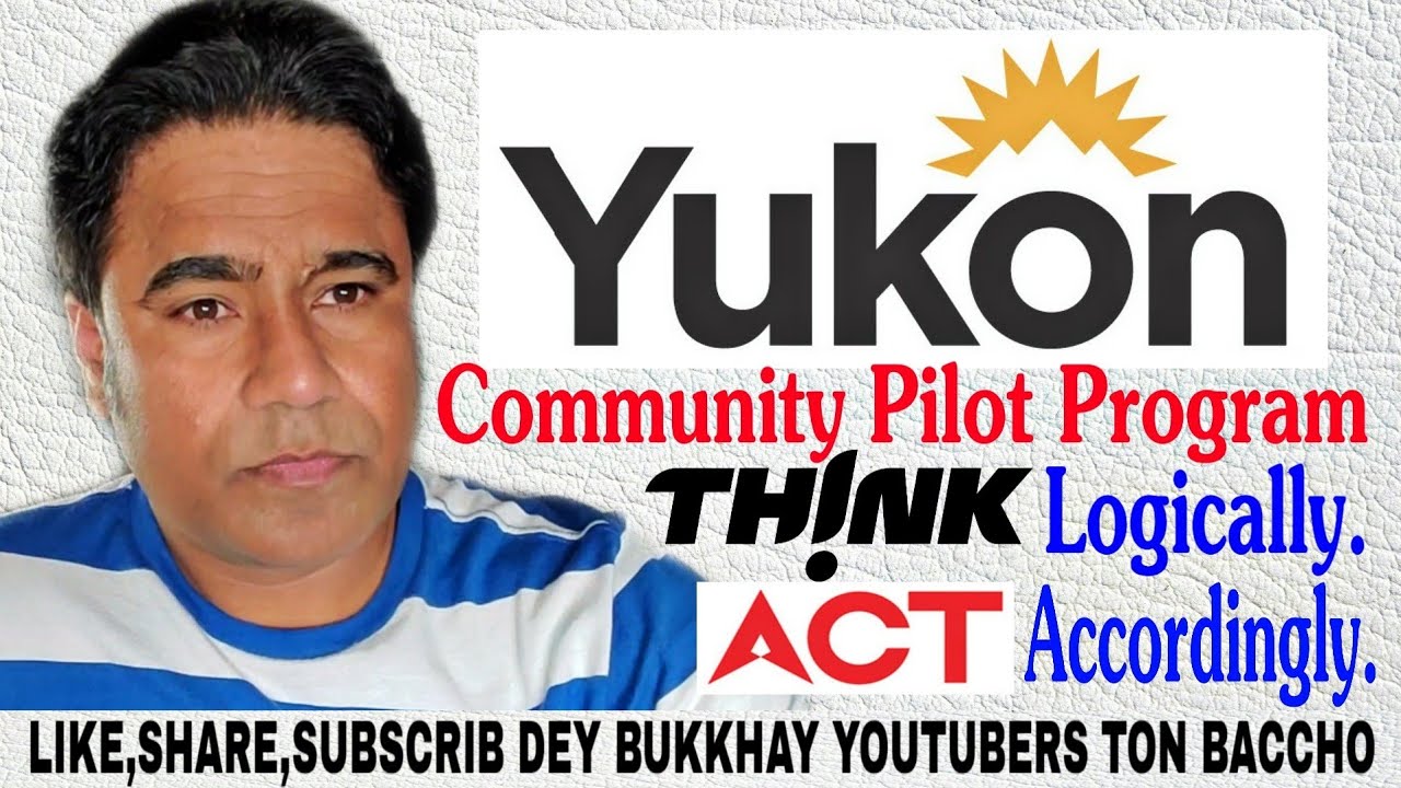 Yukon Community Pilot Program:Think Logically-Act Accordingly ...