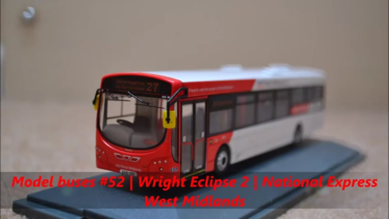 Model Buses #52 | Wright Eclipse 2 | National Express West Midlands ...