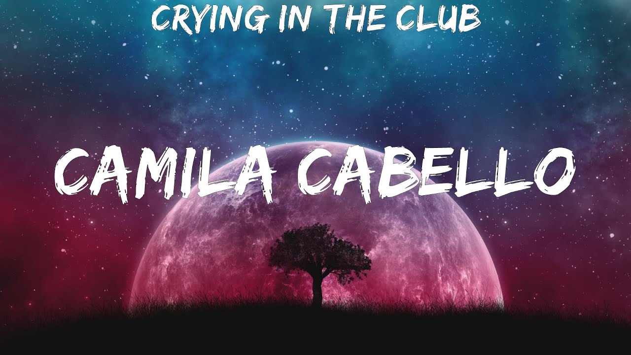 Crying In The Club ~ Camila Cabello # lyrics - YouTube