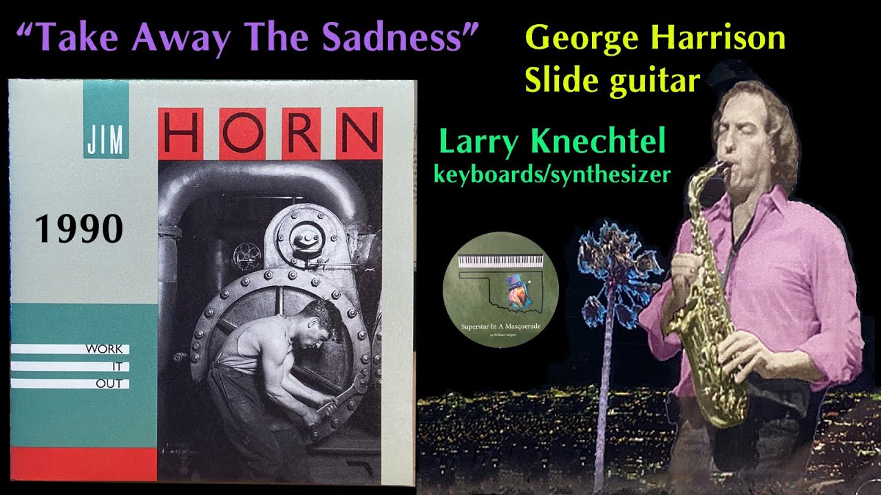 Jim Horn "Take Away The Sadness" 1990 George Harrison Larry Knechtel ...