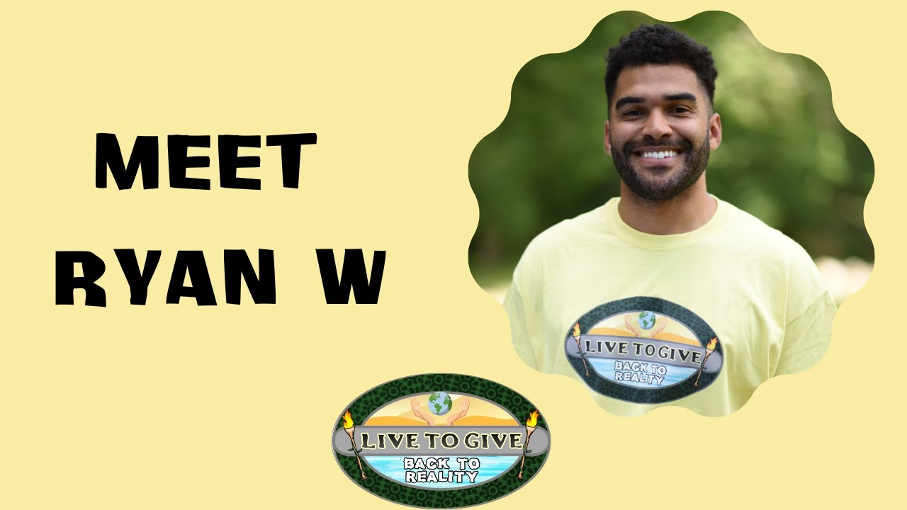 Meet Ryan W - Live to Give: Back to Reality - YouTube