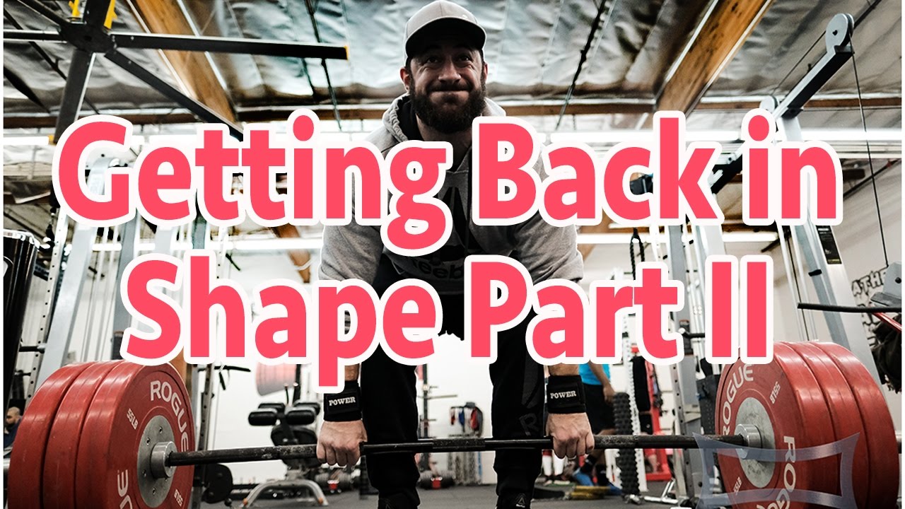 Getting Back In Shape pt 2 - YouTube