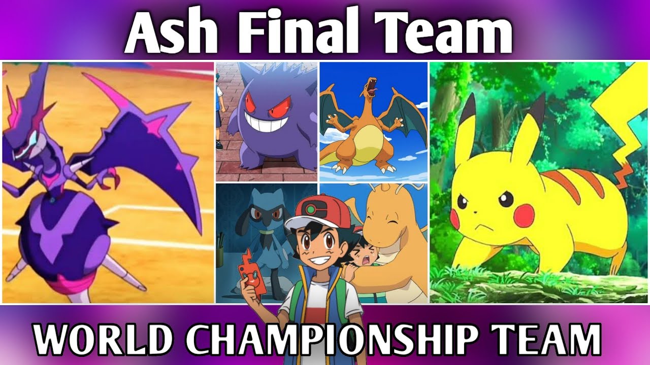 Ash Final Pokemon Team For World Championship || Ash Best Pokemon ...