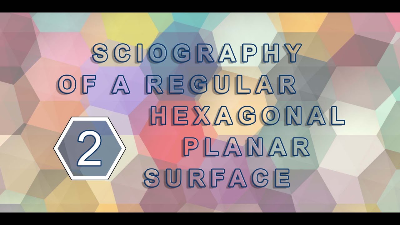 Sciography of a hexagonal planar surface S1E12 - YouTube