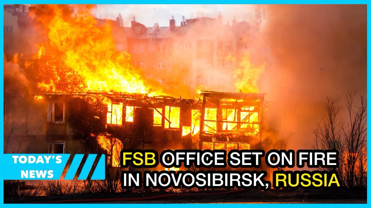 FSB office set on fire in Novosibirsk, Russia – Ukraine's Defence ...