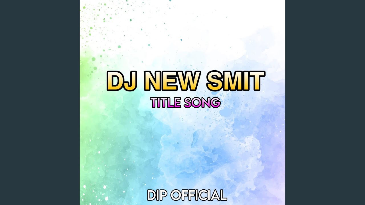 DJ New Smit Title Song - YouTube