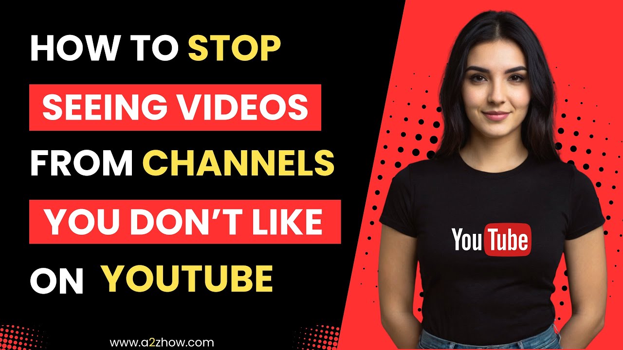 How to Stop Seeing Videos From Channels You Don't Like on Youtube - YouTube