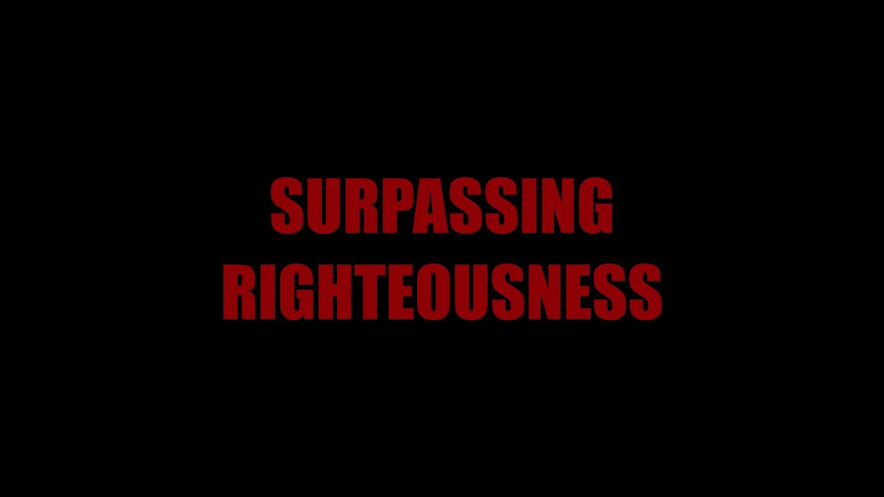Surpassing Righteousness - Jesus on...True Righteousness - YouTube