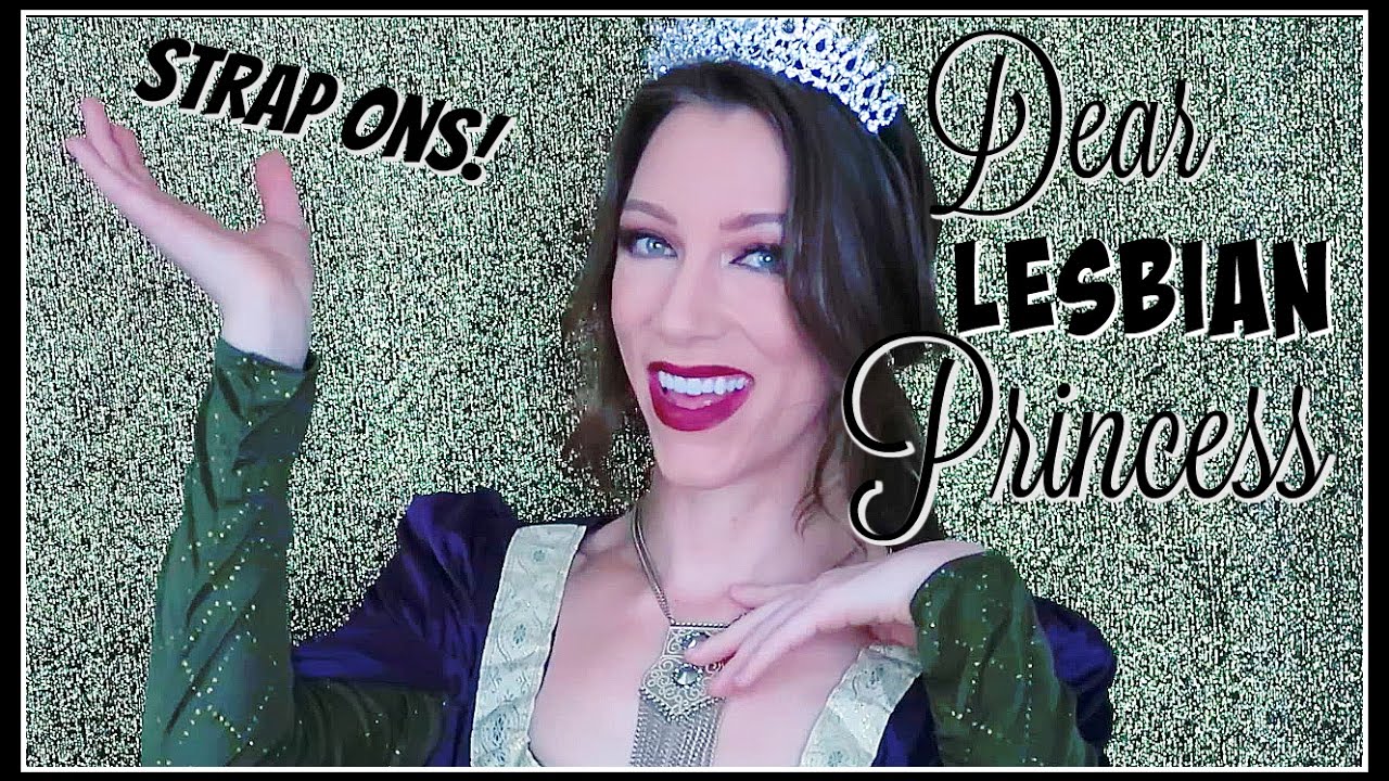 Strap Ons Dear Lesbian Princess Episode 5 Tea And Glitter Youtube