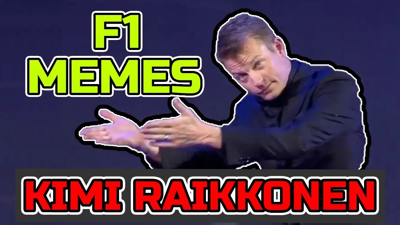 Memes I watch when I miss Kimi Raikkonen... - YouTube