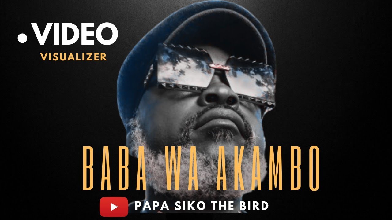 Papa Siko The Bird & Bana Sungusia - BABA WA AKAMBO [Visualizer] - YouTube