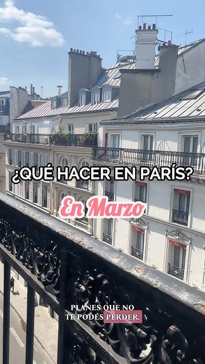 Qué hacer en marzo en París? Acá te dejo muchas actividades para hacer ...
