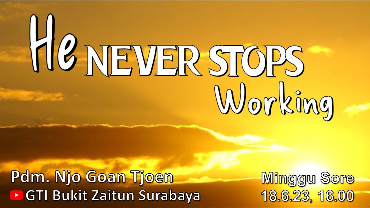 18.06.2023 - Khotbah Ibadah Minggu - SX615 He Never Stops Working ...