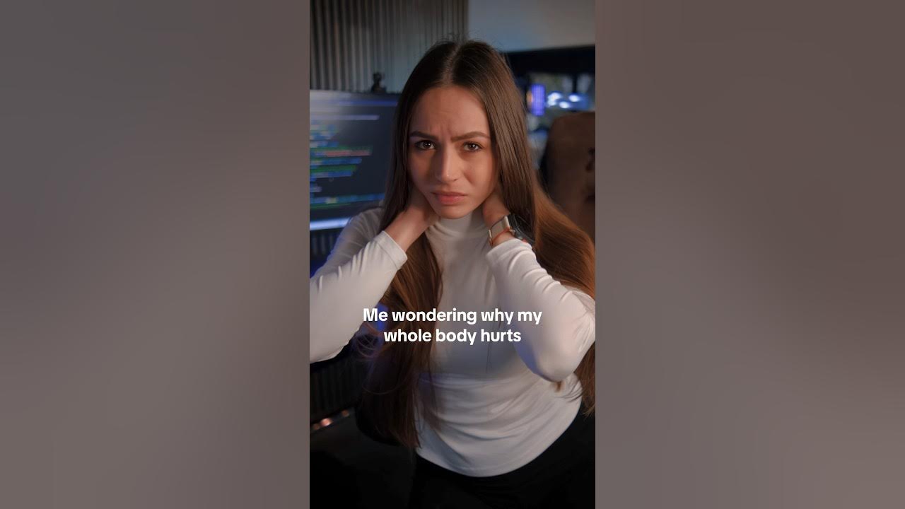 Wondering why my whole body hurts #coding #funny - YouTube