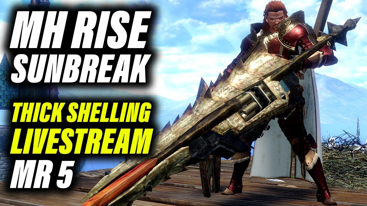 Monster Hunter Rise Sunbreak | Thick Shelling Hunts | MR 5 - YouTube