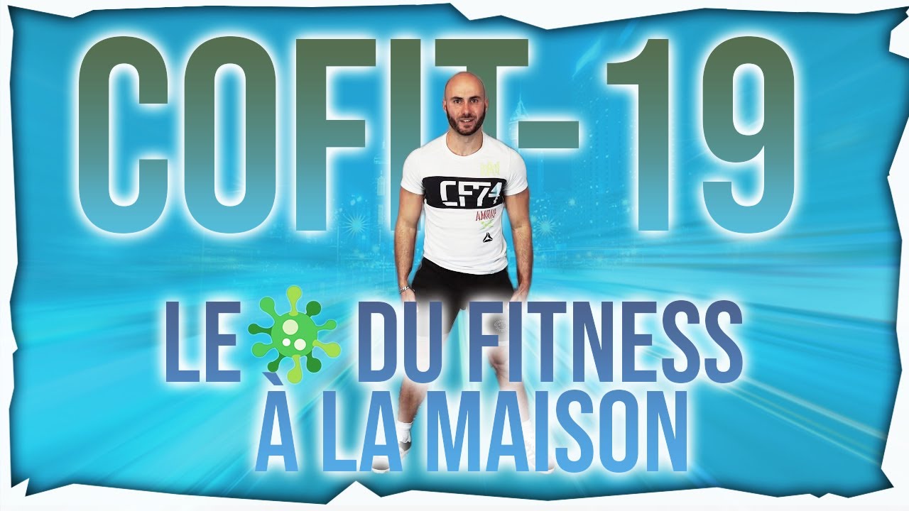 Programme COFIT-19 : le cours de fitness à faire à la maison pendant la ...