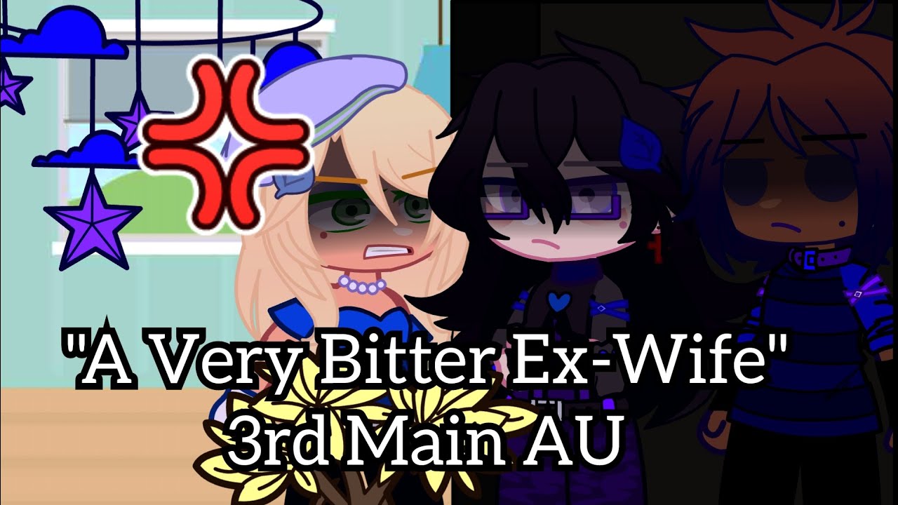 "A Very Bitter Ex-Wife" 3rd Main AU - YouTube
