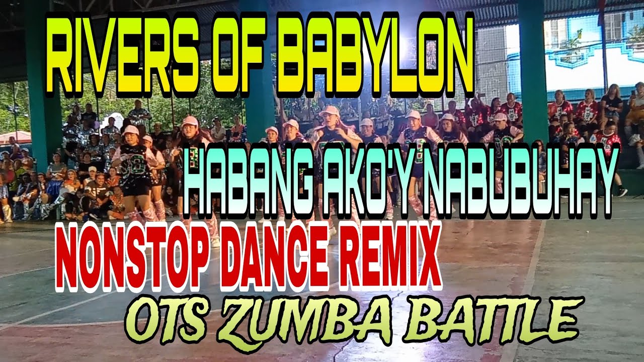 RIVERS OF BABYLON | MORNING MAN NONSTOP DANCE REMIX OTS ZUMBA BATTLE ...