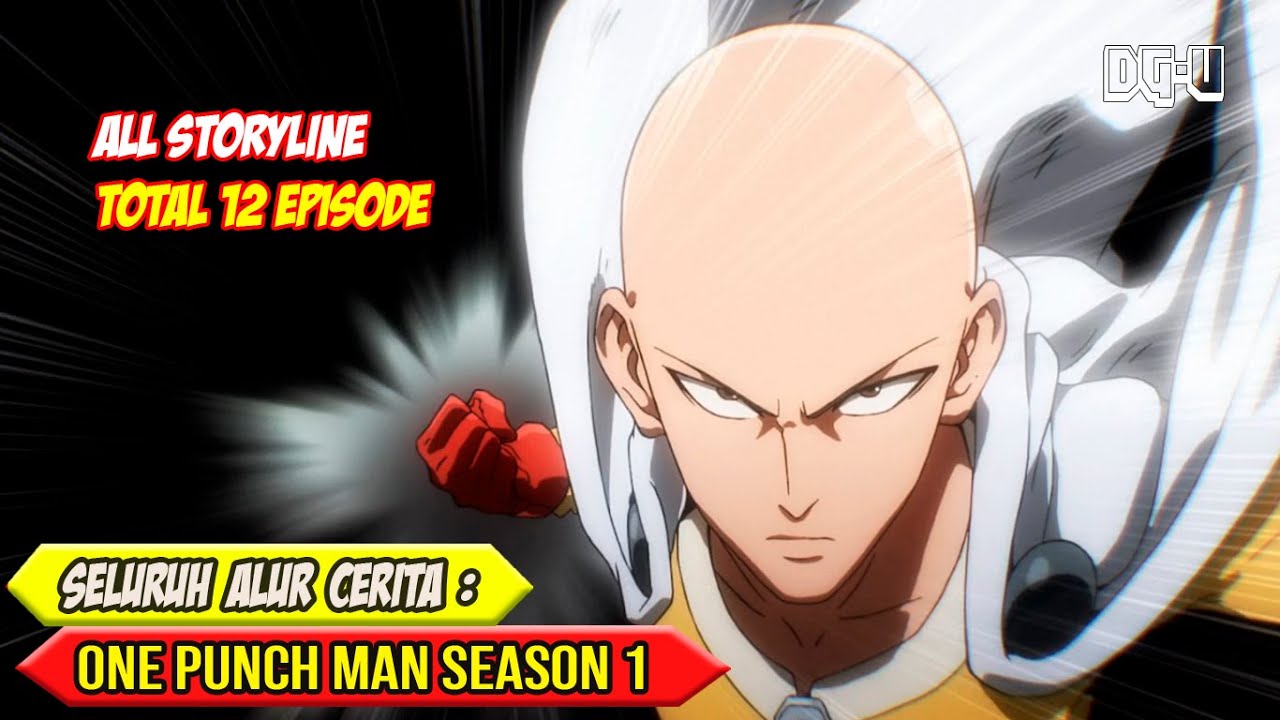 SELURUH ALUR CERITA ANIME ONE PUNCH MAN SEASON 1 - EPISODE 1 SAMPAI ...