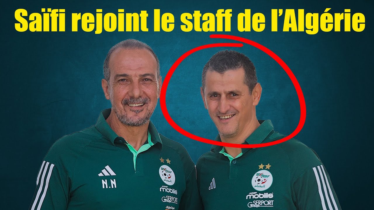 Rafik Saïfi rejoint le staff de l’Algérie - YouTube